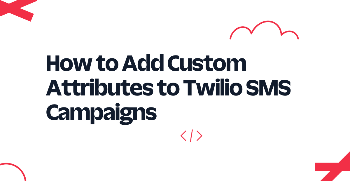 How To Add Custom Attributes To Twilio SMS how-to-add-custom-attributes-to-twilio-sms