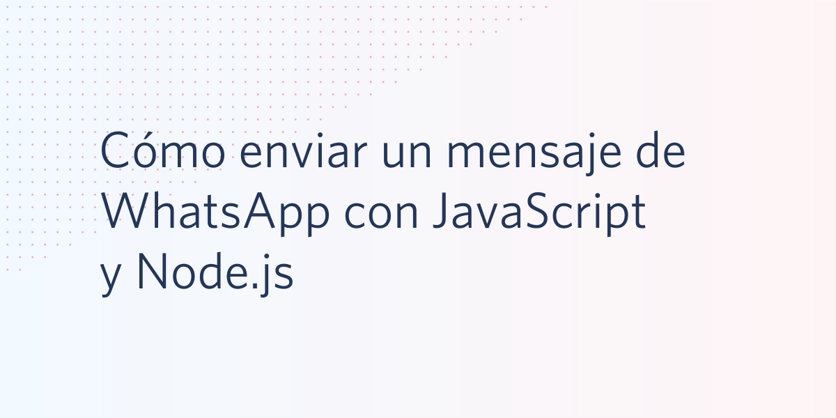 How to Send a WhatsApp Message with JavaScript and Node.js