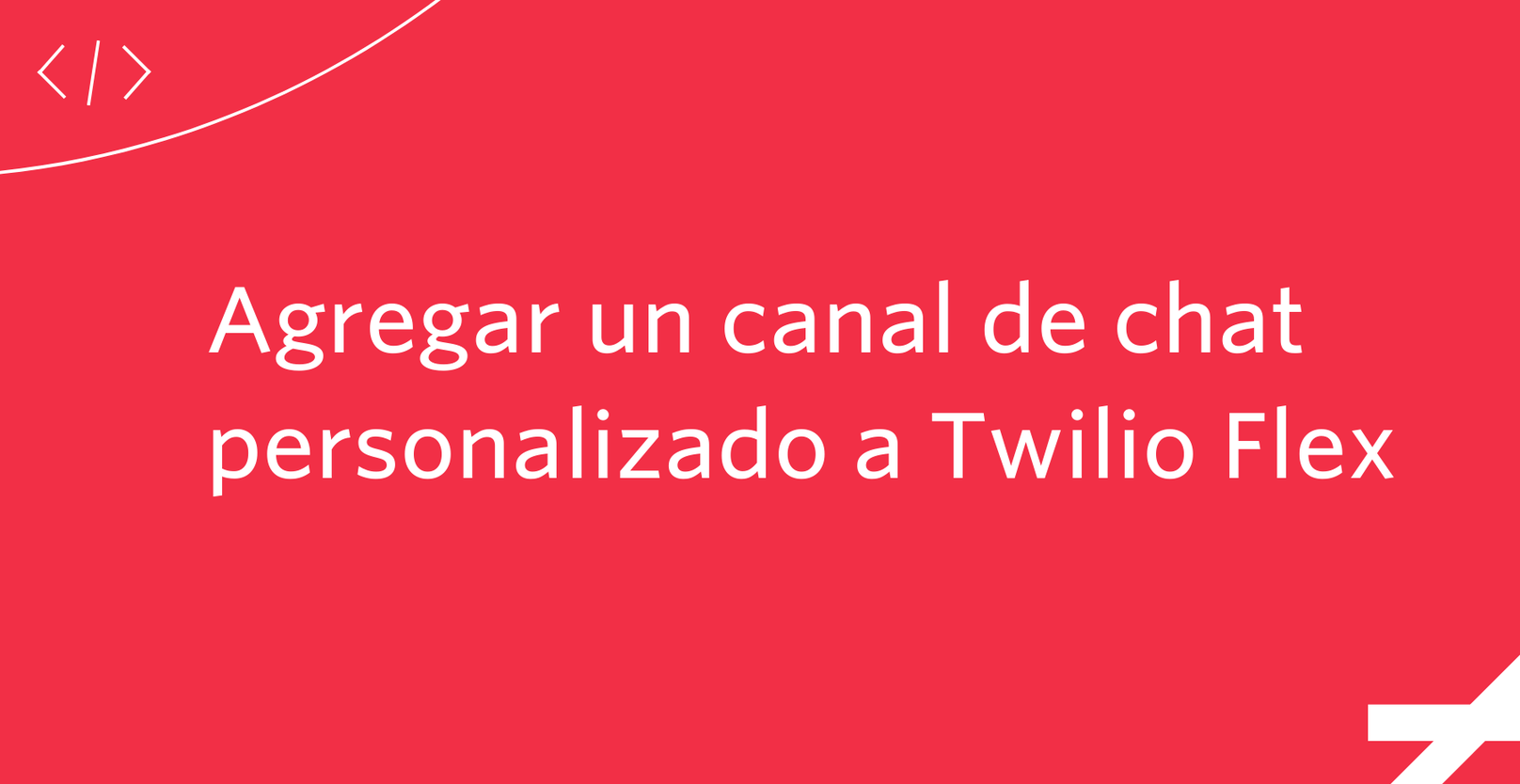 Agregar un canal de chat personalizado a Twilio Flex