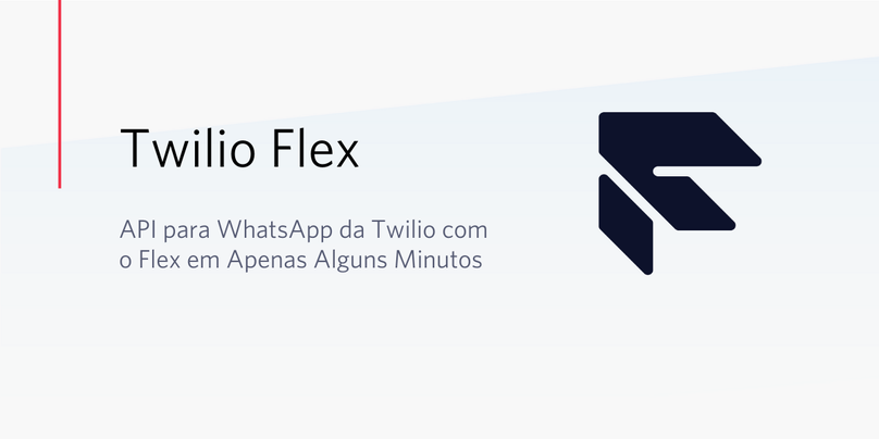 API para WhatsApp da Twilio com o Flex em Apenas Alguns Minutos