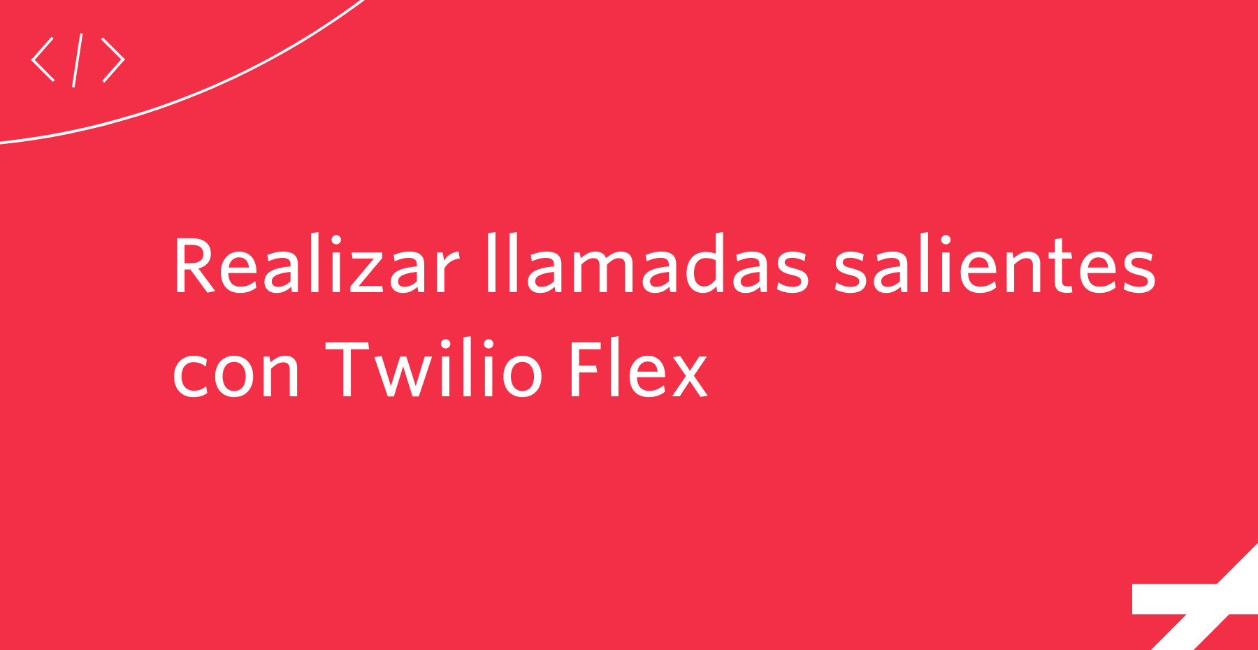 Realizar llamadas salientes con Twilio Flex