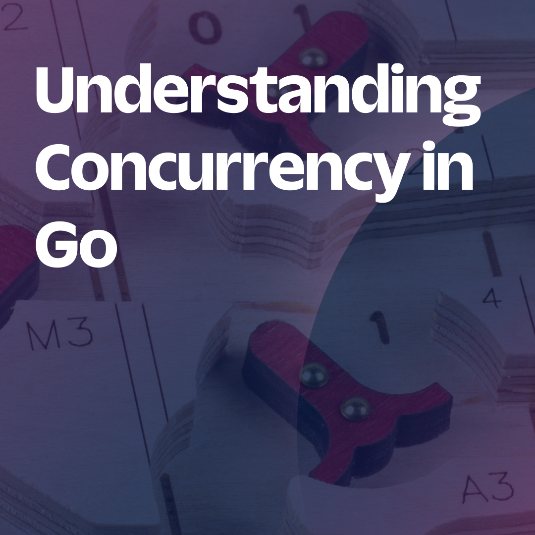 Understanding Concurrency In Go
