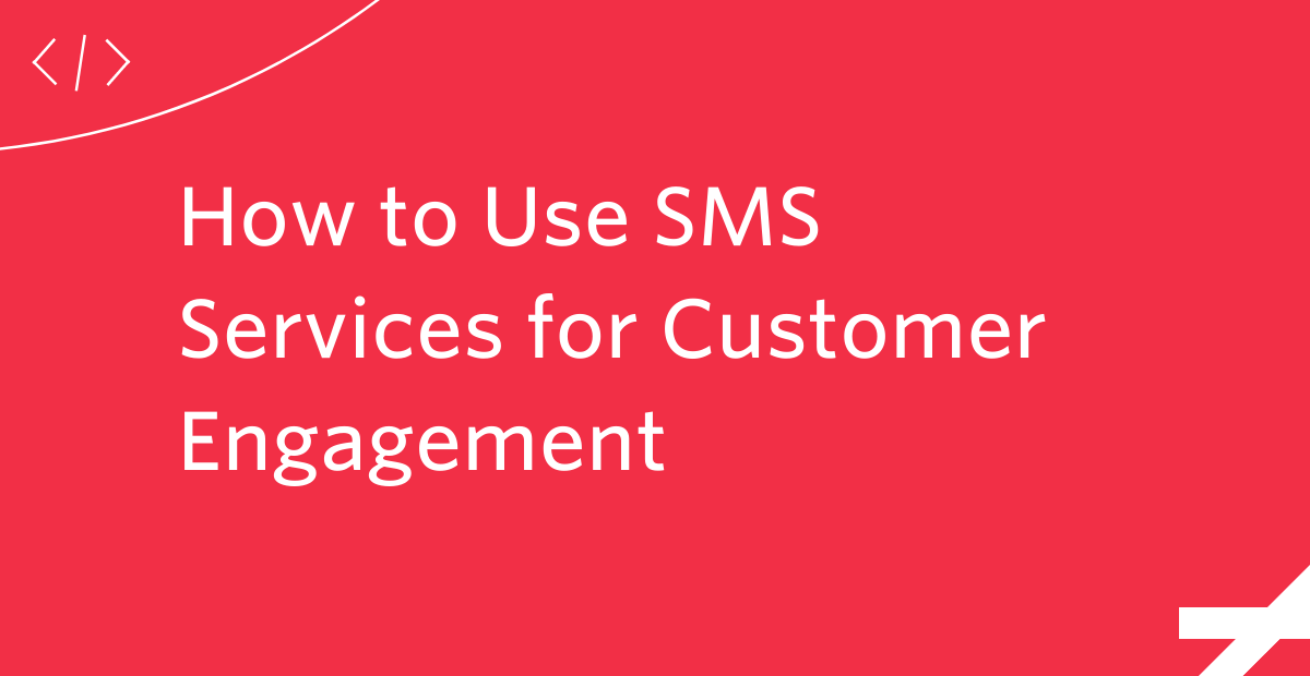 How To Use SMS Services For Customer Engagement Twilio How To Use SMS Services For Customer Engagement Twilio